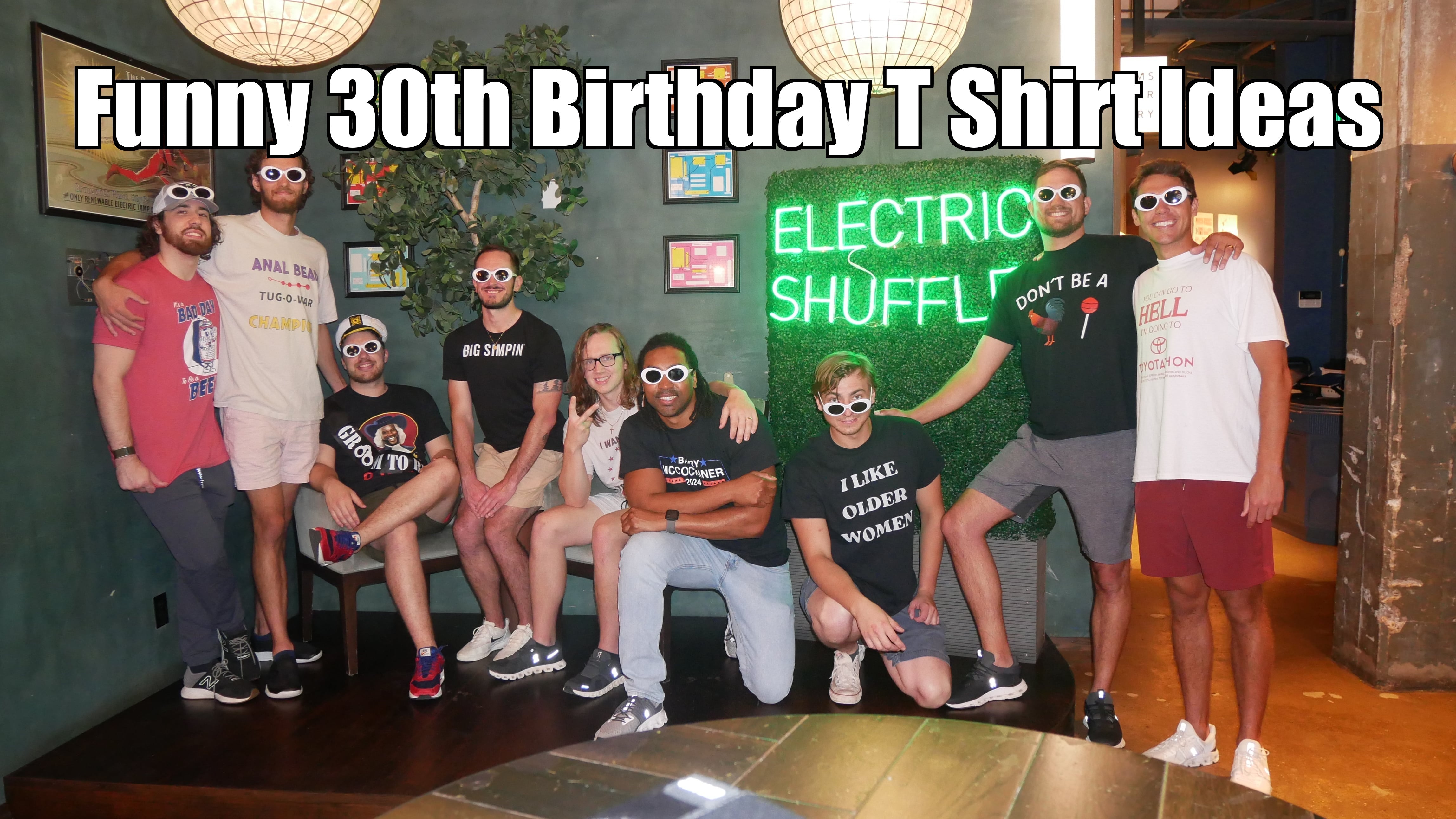 Funny 30Th Birthday T Shirt Ideas - Unethical Threads