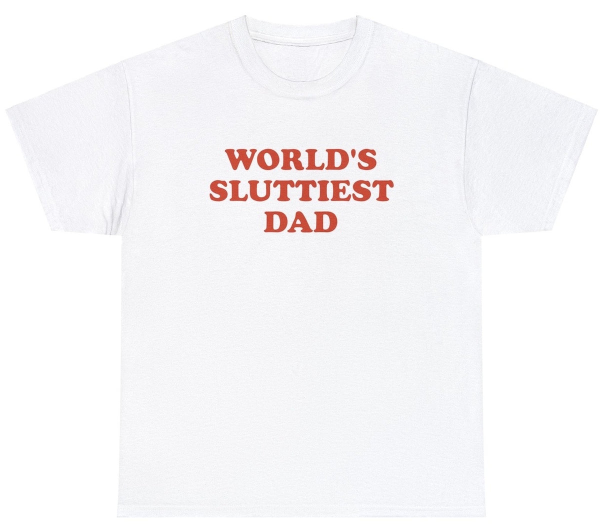 World's Sluttiest Dad Tee for Fans of Bold Humor and Playful Designs ...