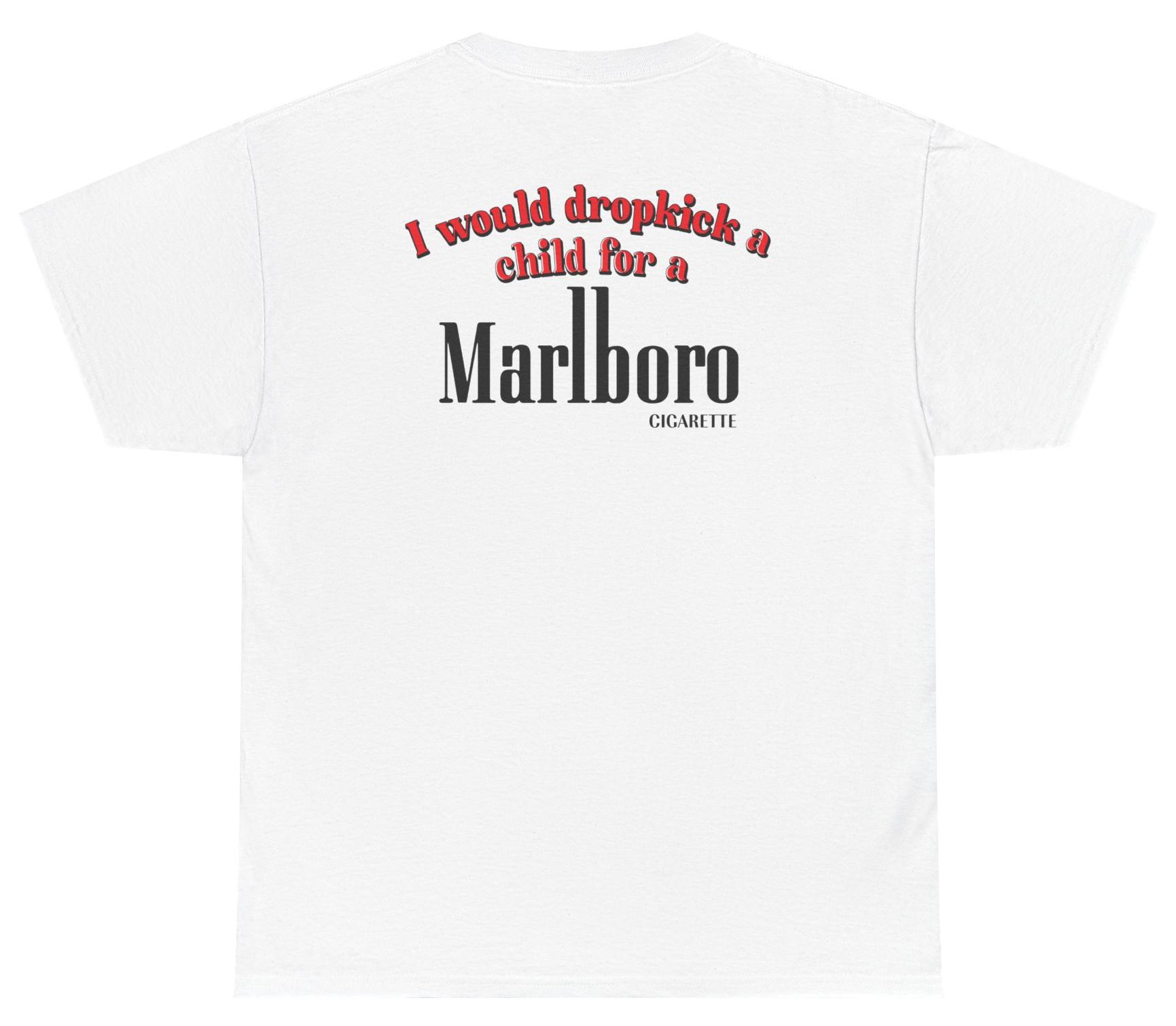 I Would Dropkick A Child For A Cigarette T Shirt Funny Smoking Humor ...