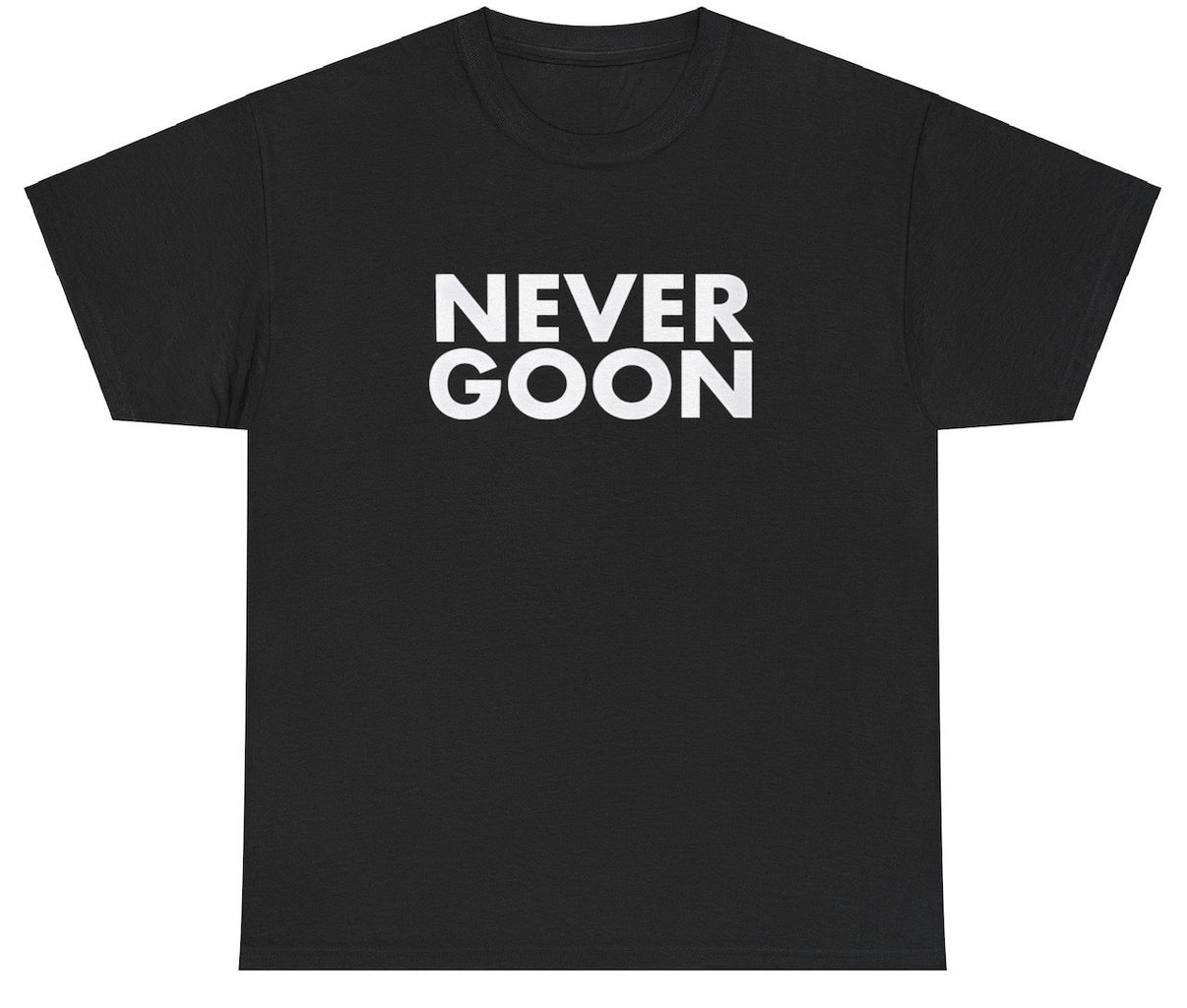 Never Goon T Shirt Funny Graphic Tee Gag Gift – Unethical Threads