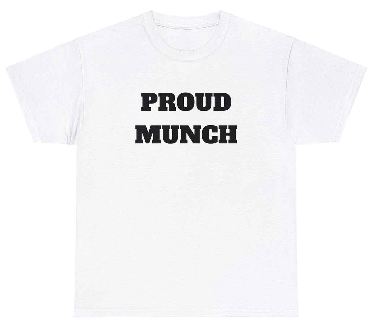 Proud Munch T Shirt for Fans of Bold Statements and Playful Pop Culture ...