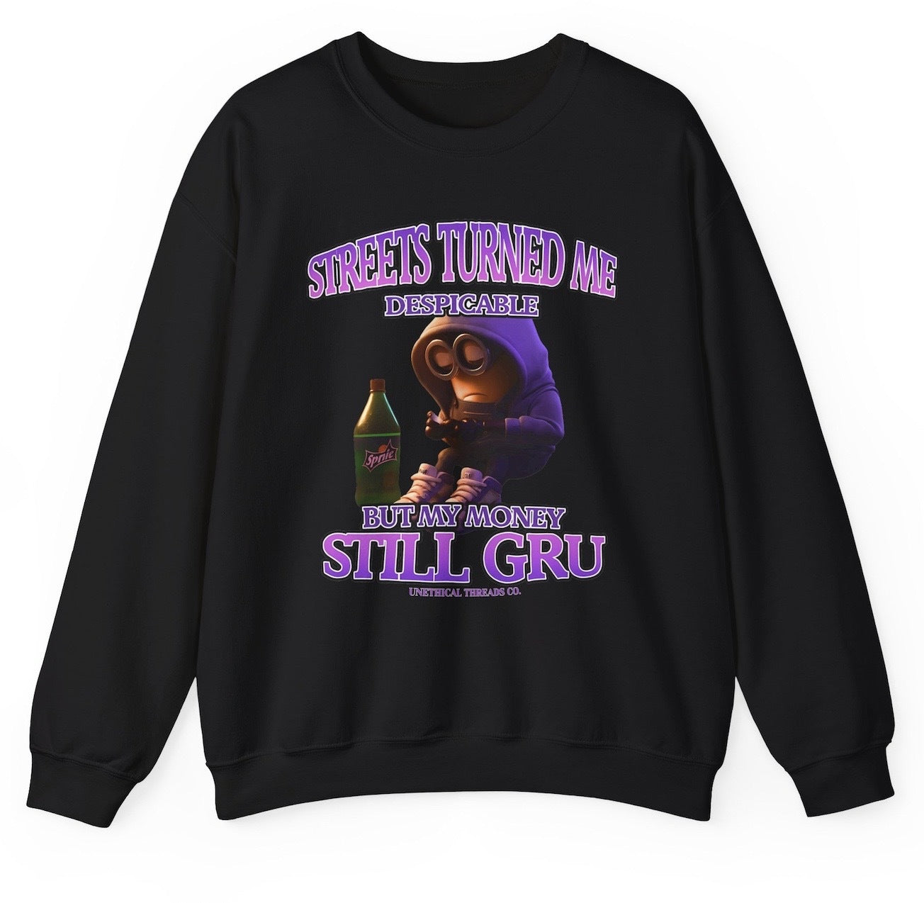 Streets Turned Me Despicable But My Money Still Gru Funny Sweatshirt ...